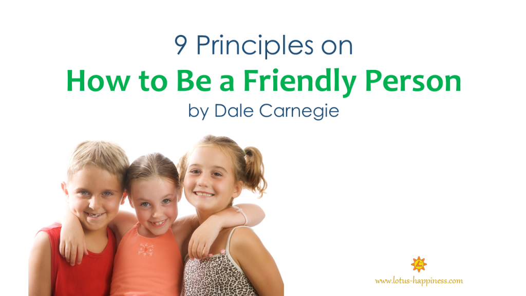 9 Principles on “How to Be a Friendly Person” by Dale Carnegie - Lotus ...