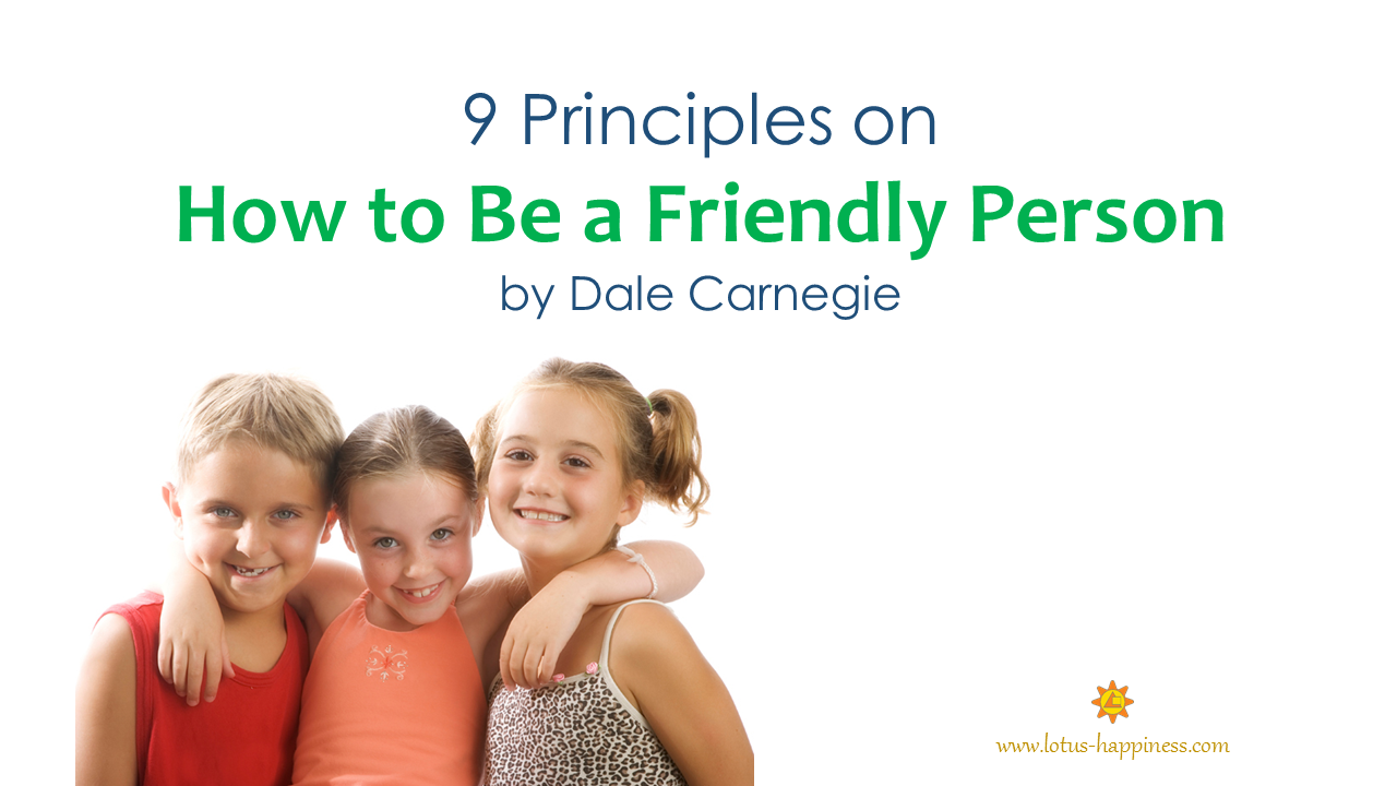 9 Principles on “How to Be a Friendly Person” by Dale Carnegie - Lotus ...